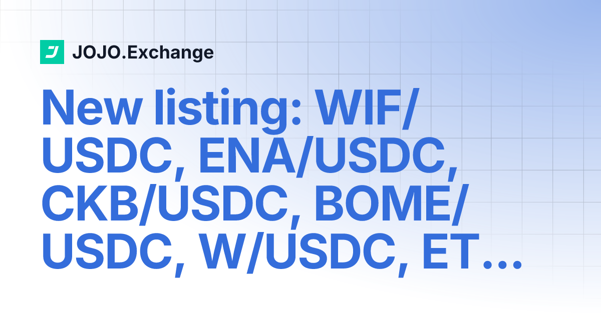 New listing: WIF/USDC, ENA/USDC, CKB/USDC, BOME/USDC, W/USDC, ETHFI/USDC, ONDO/USDC, and DOGE ...