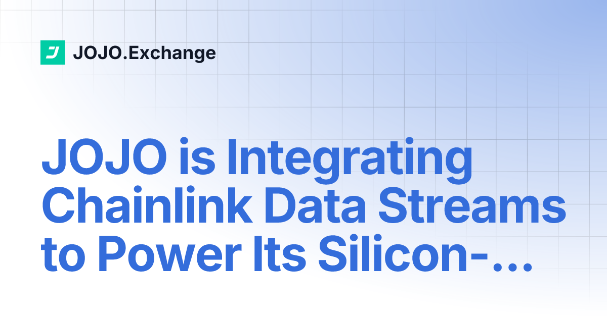 JOJO is Integrating Chainlink Data Streams to Power Its Silicon-Based AI Exchange | JOJO.Exchange