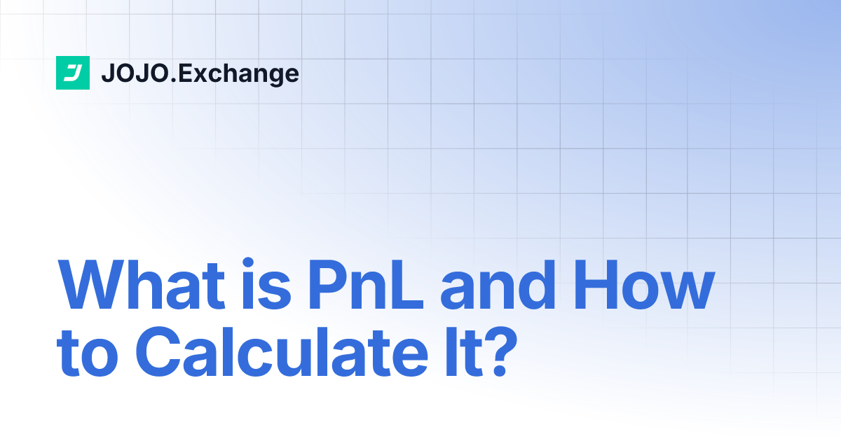 What is PnL and How to Calculate It? | JOJO.Exchange